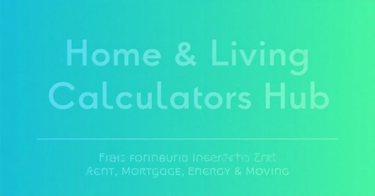 Home & Living Calculators Hub | Free Cost of Living & Home Calculators ...